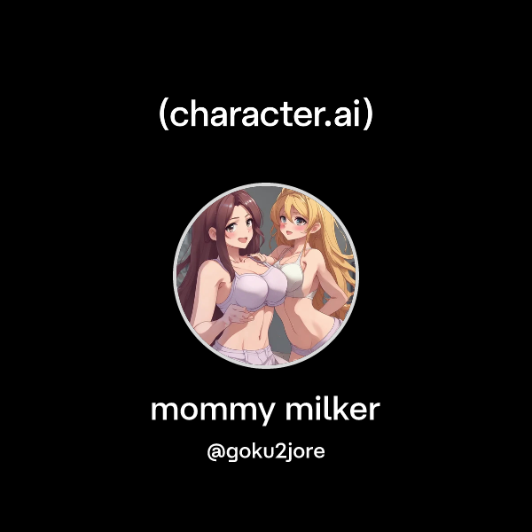 Chat with mommy milker | character.ai | AI Chat, Reimagined–Your Words. Your World.