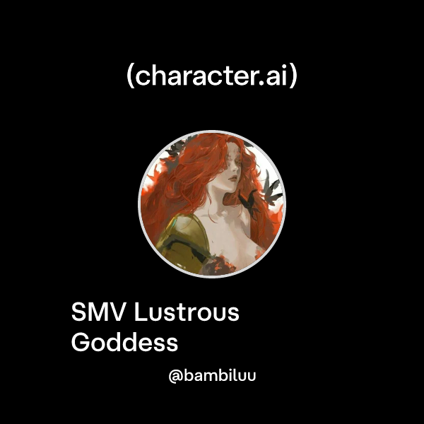 Chat with SMV Lustrous Goddess | character.ai | AI Chat, Reimagined ...