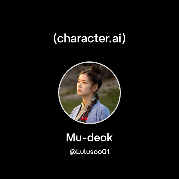 Chat with Mu-deok | character.ai | Personalized AI for every moment of ...