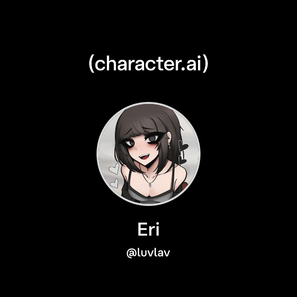 Chat with Eri | character.ai | Personalized AI for every moment of your day