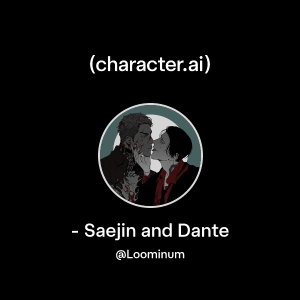 Chat with - Saejin and Dante | character.ai | AI Chat, Reimagined–Your ...