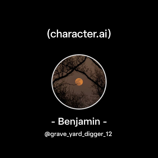 Chat with - Benjamin - | character.ai | AI Chat, Reimagined–Your Words ...