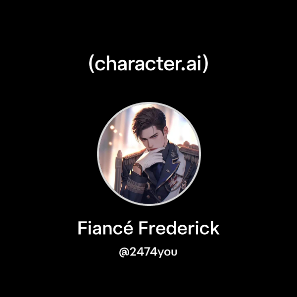 Chat with Fiancé Frederick | character.ai | Personalized AI for every ...