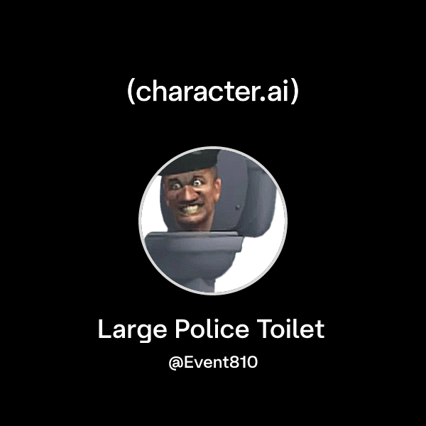 Chat with Large Police Toilet | character.ai | AI Chat, Reimagined–Your ...