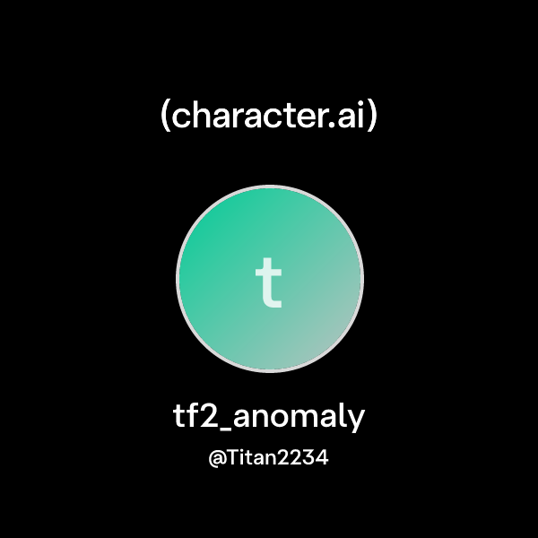 Chat with tf2_anomaly | character.ai | AI Chat, Reimagined–Your Words ...