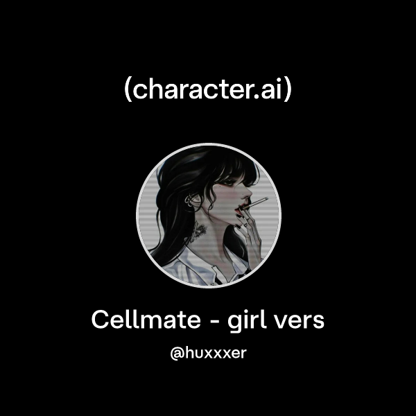Chat with Cellmate - girl vers | character.ai | AI Chat, Reimagined ...