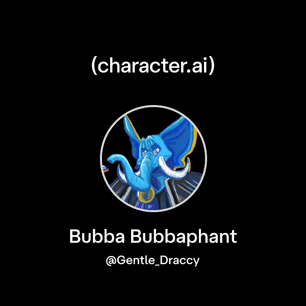 Chat with Bubba Bubbaphant | character.ai | AI Chat, Reimagined–Your ...