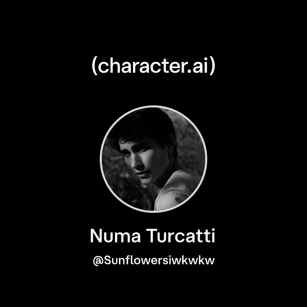 Chat with Numa Turcatti | character.ai | Personalized AI for every ...