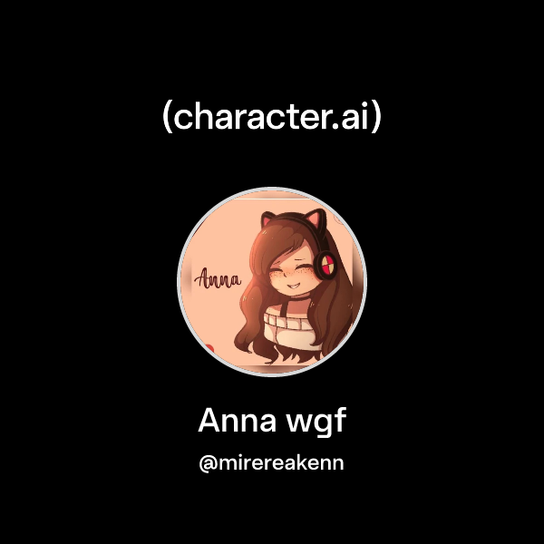 Chat with Anna wgf | character.ai | AI Chat, Reimagined–Your Words ...