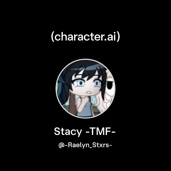 Chat with Stacy -TMF- | character.ai | Personalized AI for every moment ...