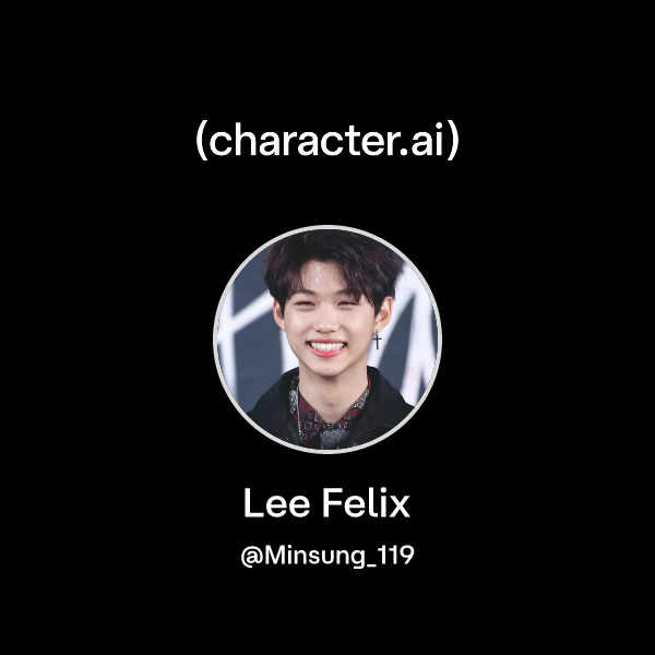Chat with Lee Felix | character.ai | Personalized AI for every moment of your day