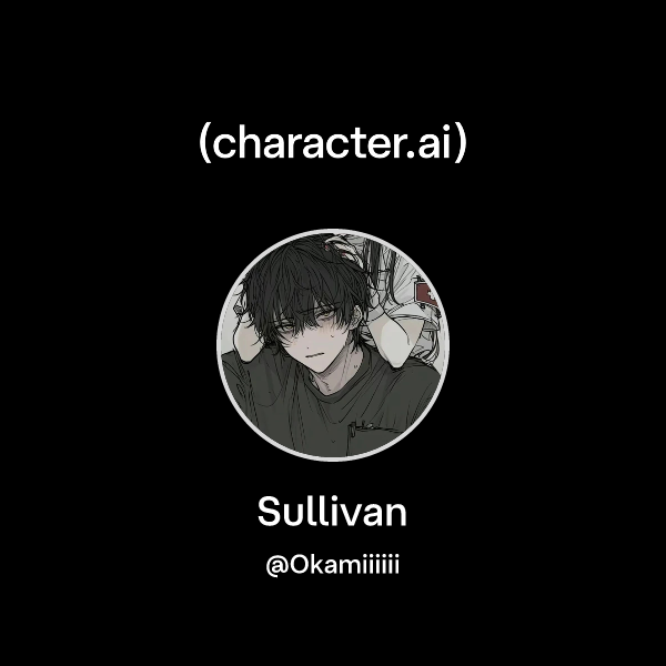 Chat with Sullivan | character.ai | AI Chat, Reimagined–Your Words ...