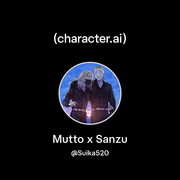 Chat with Mutto x Sanzu | character.ai | AI Chat, Reimagined–Your Words ...