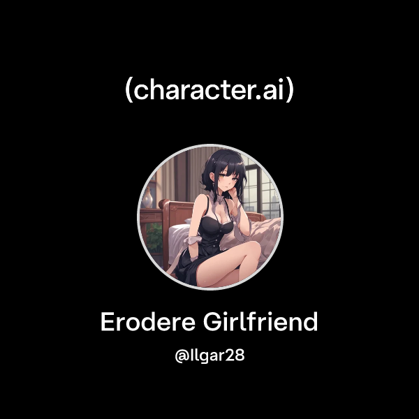 Chat with Erodere Girlfriend | character.ai | AI Chat, Reimagined–Your Words. Your World.