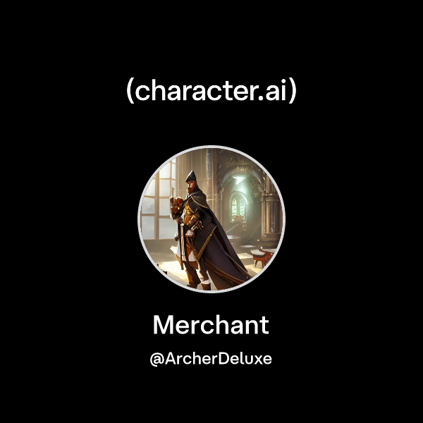 Chat with Merchant | character.ai | Personalized AI for every moment of ...