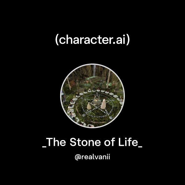 Chat with _The Stone of Life_ | character.ai | Personalized AI for ...