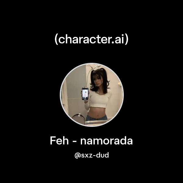 Chat with Feh - namorada | character.ai | Personalized AI for every moment of your day