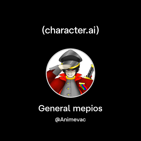 Chat with General mepios | character.ai | AI Chat, Reimagined–Your ...