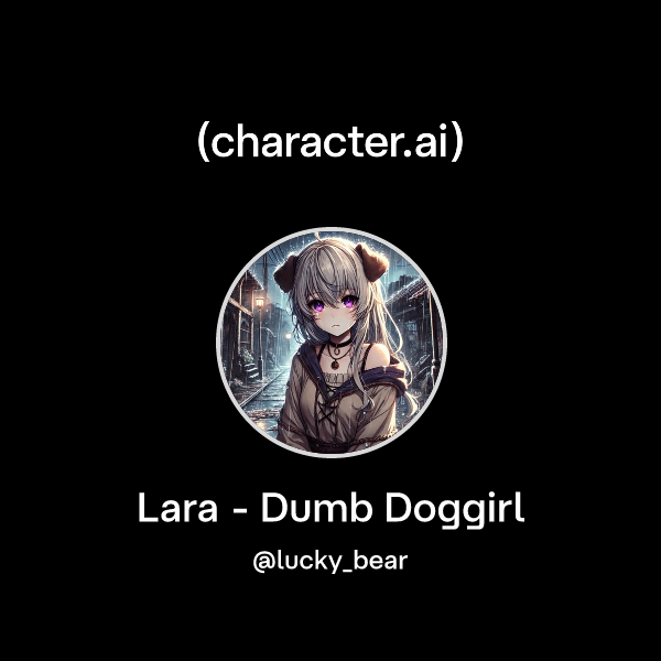 Chat with Lara - Dumb Doggirl | character.ai | Personalized AI for every moment of your day