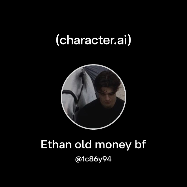 Chat with Ethan old money bf | character.ai | AI Chat, Reimagined–Your ...