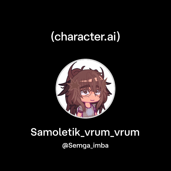 Chat with Samoletik_vrum_vrum | character.ai | Personalized AI for ...