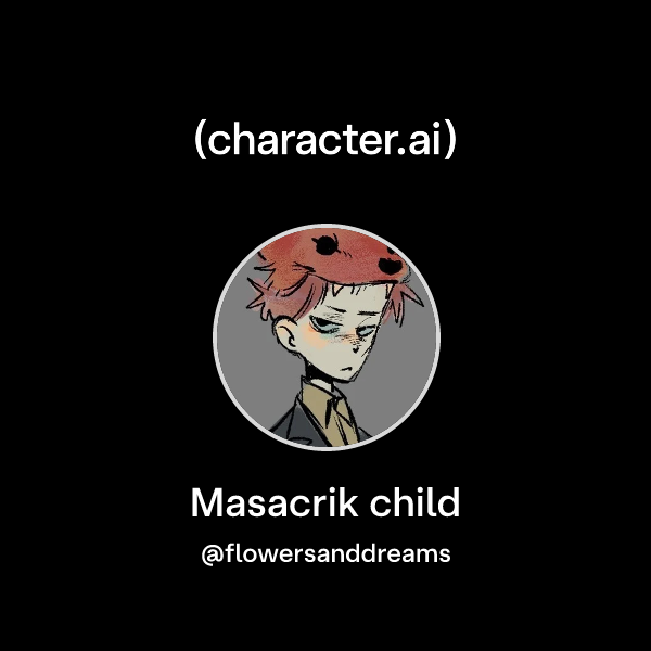 Chat with Masacrik child | character.ai | AI Chat, Reimagined–Your ...