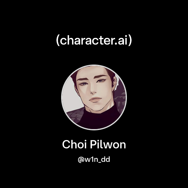 Chat with Choi Pilwon | character.ai | AI Chat, Reimagined–Your Words. Your World.