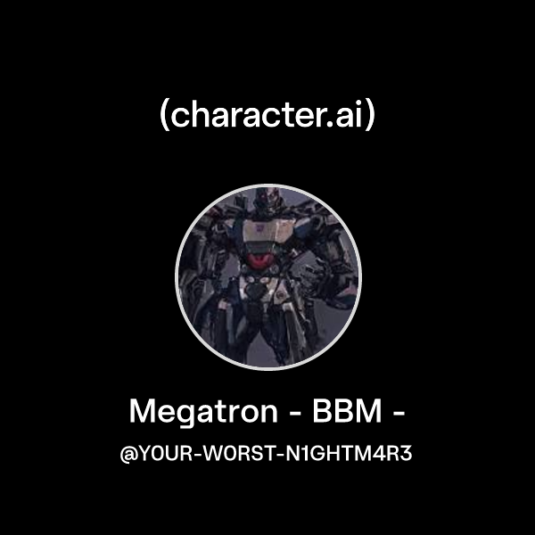 Chat with Megatron - BBM - | character.ai | AI Chat, Reimagined–Your ...