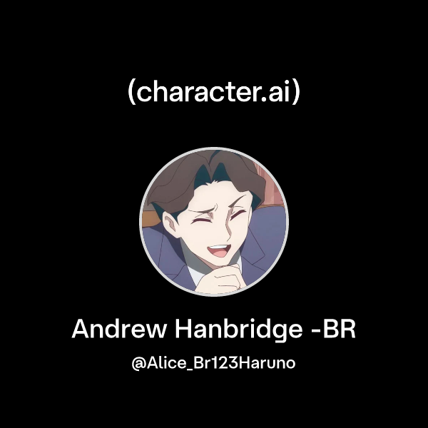 Chat with Andrew Hanbridge -BR | character.ai | Personalized AI for ...