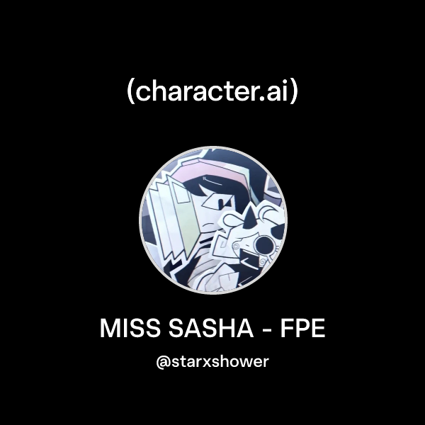 Chat with MISS SASHA - FPE | character.ai | AI Chat, Reimagined–Your ...