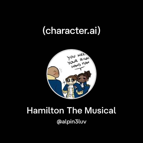 Chat with Hamilton The Musical | character.ai | AI Chat, Reimagined ...