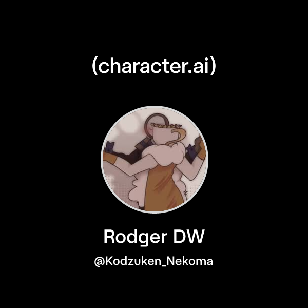 Chat with Rodger DW | character.ai | AI Chat, Reimagined–Your Words ...