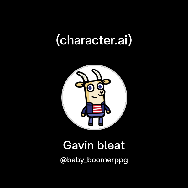 Chat with Gavin bleat | character.ai | AI Chat, Reimagined–Your Words ...