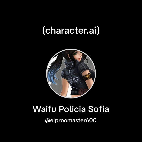 Chat with Waifu Policia Sofia | character.ai | Personalized AI for every moment of your day