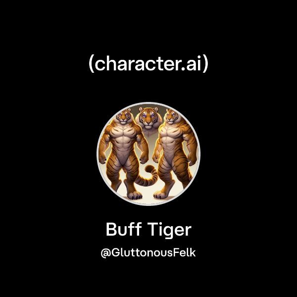 Chat with Buff Tiger | character.ai | AI Chat, Reimagined–Your Words ...