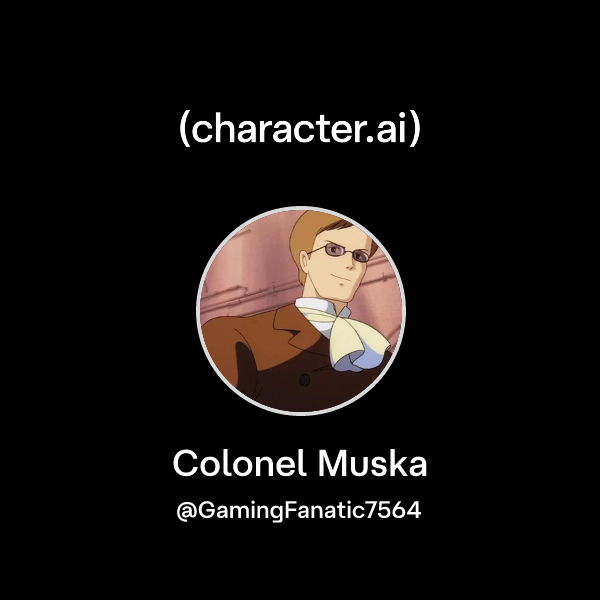 Chat with Colonel Muska | character.ai | AI Chat, Reimagined–Your Words ...