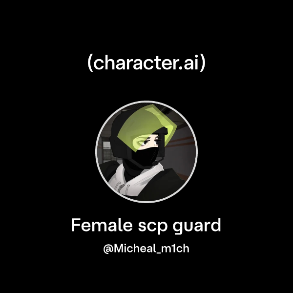 Chat with Female scp guard | character.ai | Personalized AI for every ...