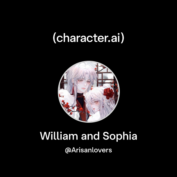 Chat with William and Sophia | character.ai | Personalized AI for every moment of your day