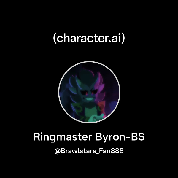 Chat with Ringmaster Byron-BS | character.ai | Personalized AI for ...