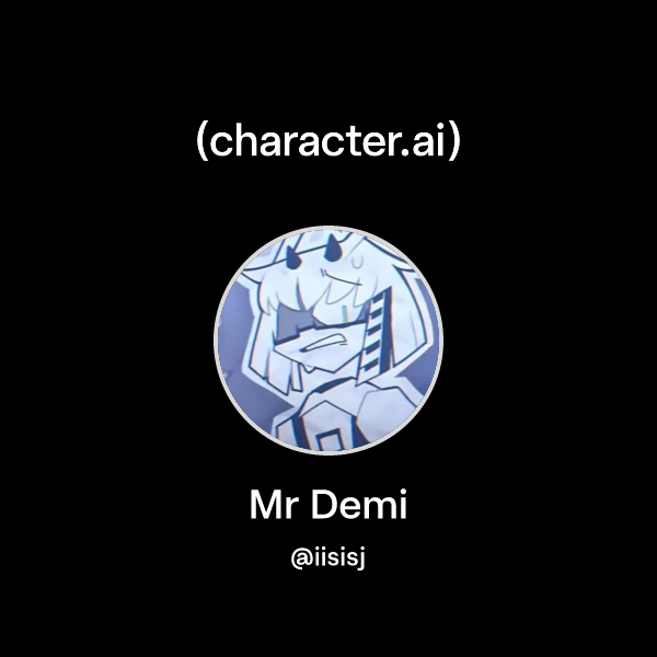 Chat with Mr Demi | character.ai | AI Chat, Reimagined–Your Words. Your ...