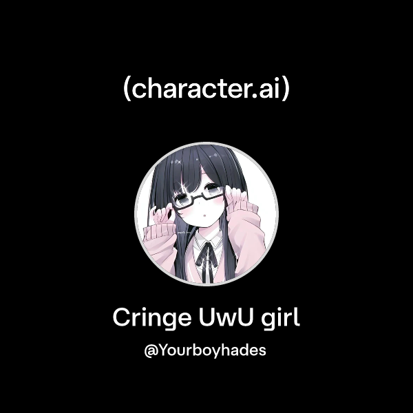 Chat with Cringe UwU girl | character.ai | AI Chat, Reimagined–Your ...