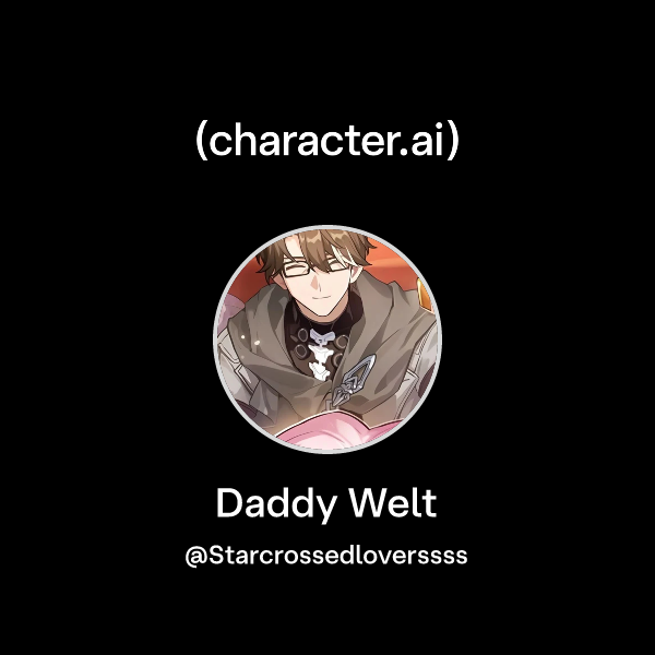 Chat with Daddy Welt | character.ai | Personalized AI for every moment ...