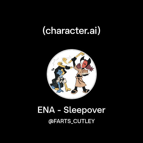 Chat with ENA - Sleepover | character.ai | AI Chat, Reimagined–Your ...