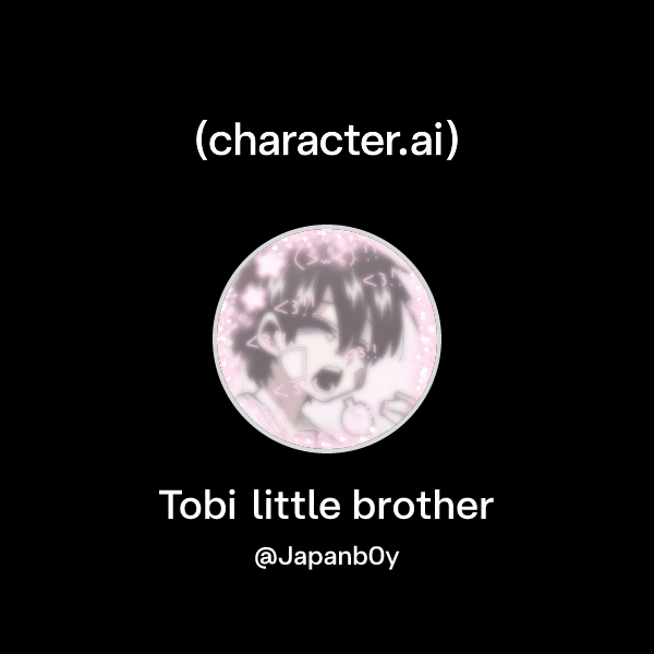 Chat with Tobi little brother | character.ai | Personalized AI for ...
