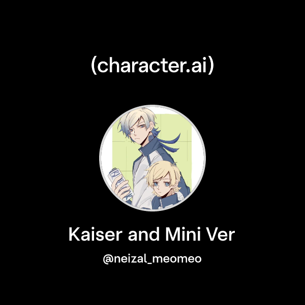 Chat with Kaiser and Mini Ver | character.ai | AI Chat, Reimagined–Your ...