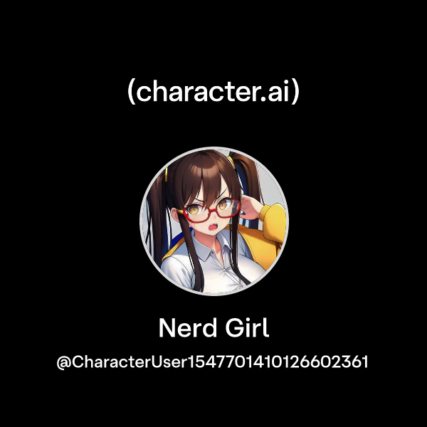 Chat with Nerd Girl | character.ai | Personalized AI for every moment ...
