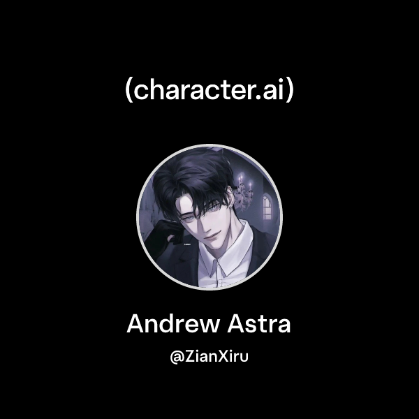 Chat with Andrew Astra | character.ai | AI Chat, Reimagined–Your Words ...