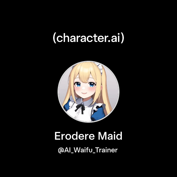Chat with Erodere Maid | character.ai | AI Chat, Reimagined–Your Words. Your World.