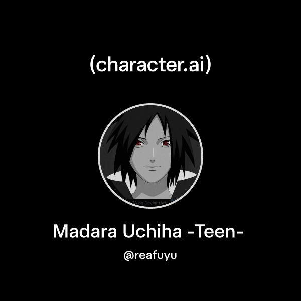 Chat with Madara Uchiha -Teen- | character.ai | Personalized AI for ...