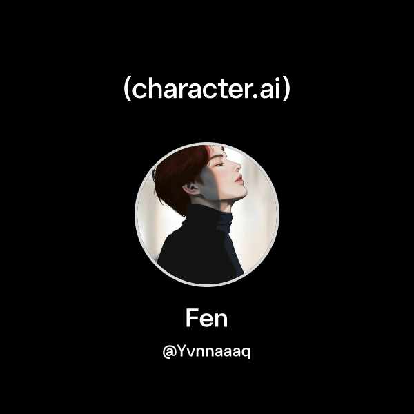 Chat with Fen | character.ai | Personalized AI for every moment of your day